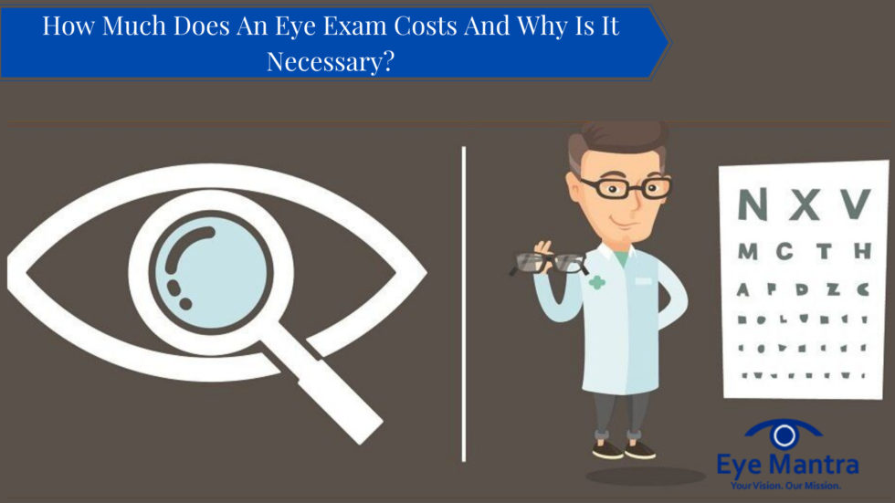 How Much Does An Eye Exam Costs And Why Is It Necessary How Much Does An Eye Exam Costs And Why Is It Necessary